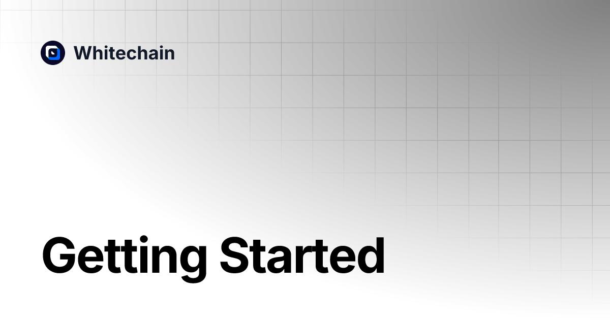Getting Started | Whitechain